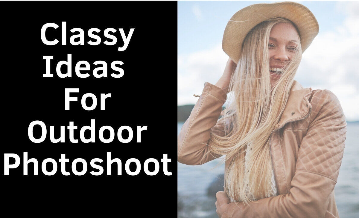 16 Awesome Ideas For Outdoor Photoshoot- You Should Follow