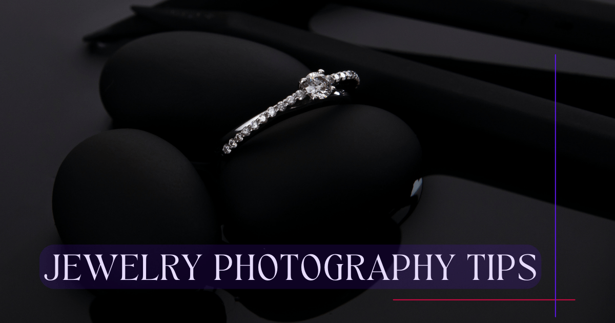 12 Tips On How To Photograph Jewelry To Boost Your Sales In 2026