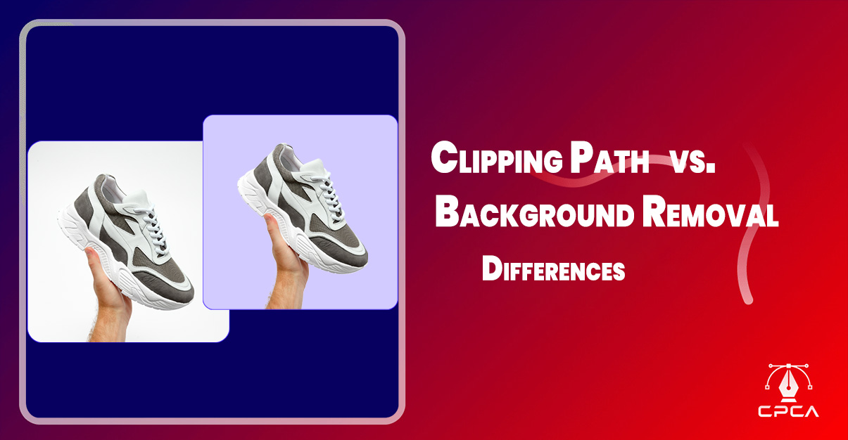 Clipping Path Vs Background Removal – Key Differences Explained